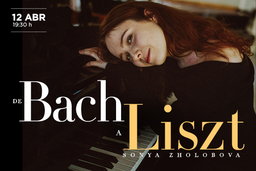 De Bach a Liszt con Sonya Zholobova, Fundación Excelentia, April 12 ...